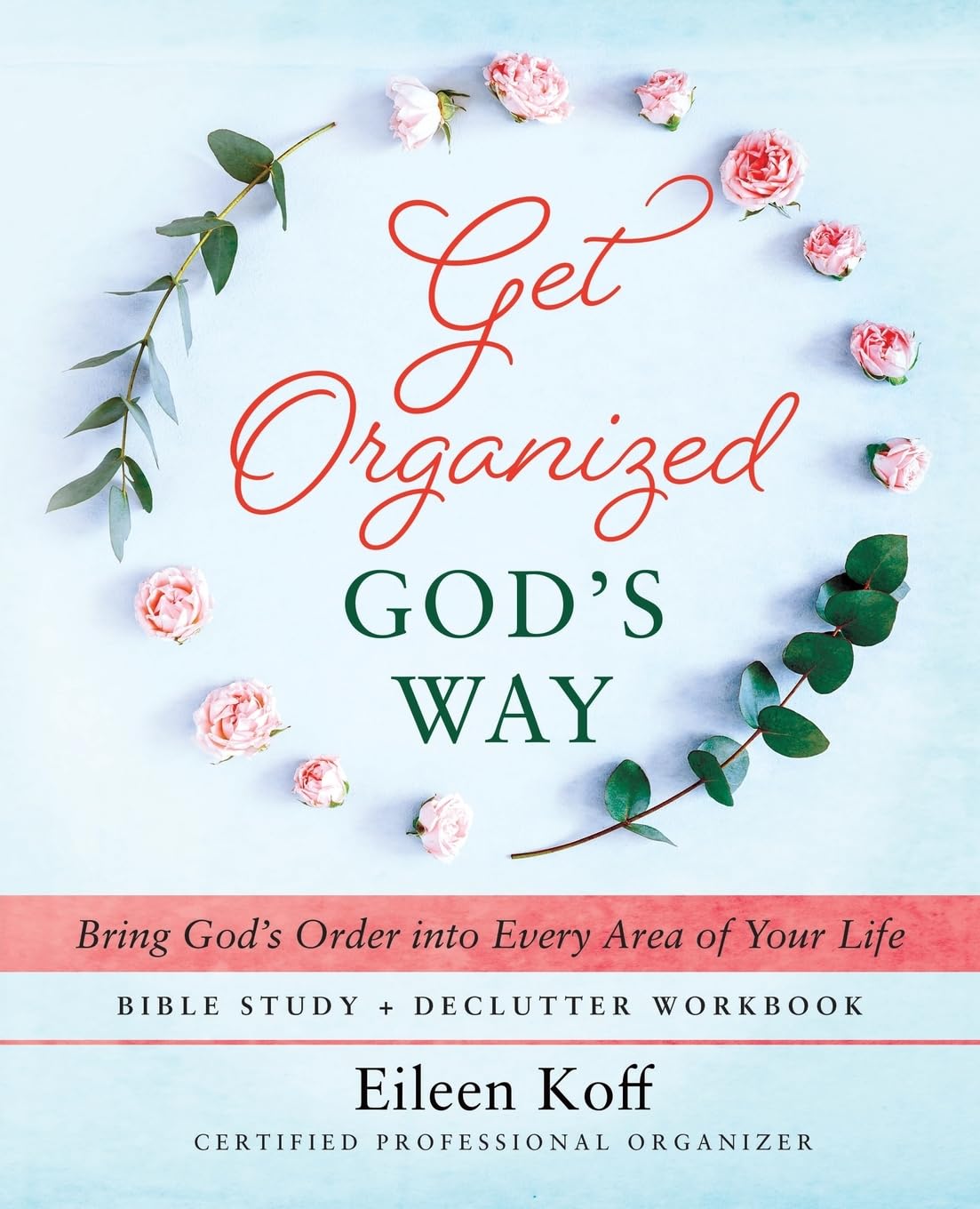 Get Organized God's Way: Bring God's Order into Every Area of Your Life ...