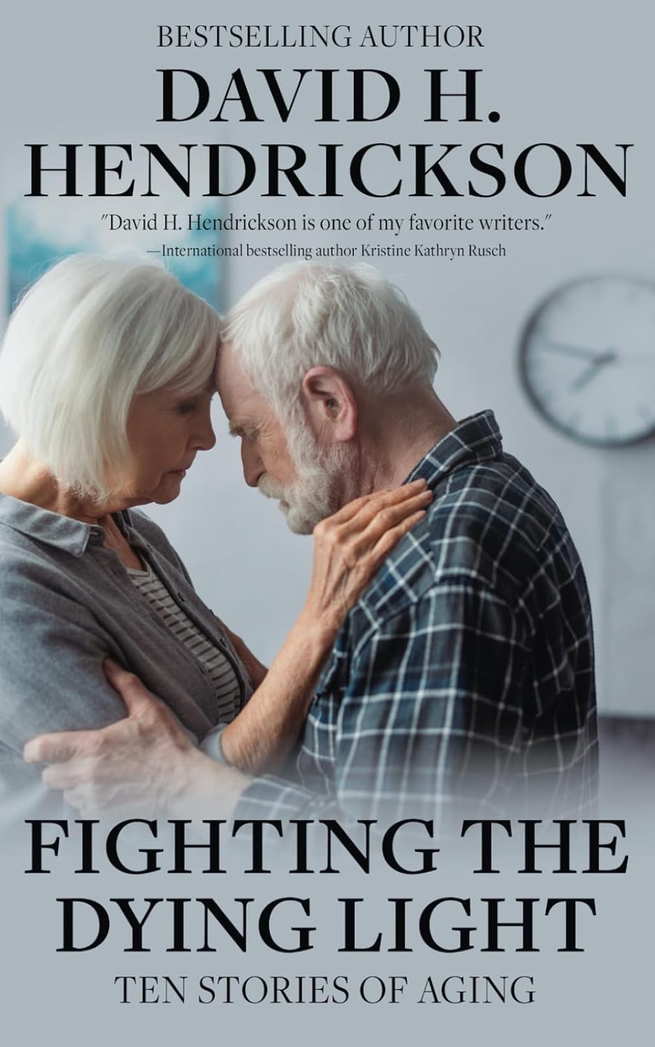 Amazon.com: Fighting the Dying Light: Ten Stories of Aging: 9781948134187: Hendrickson, David H ...