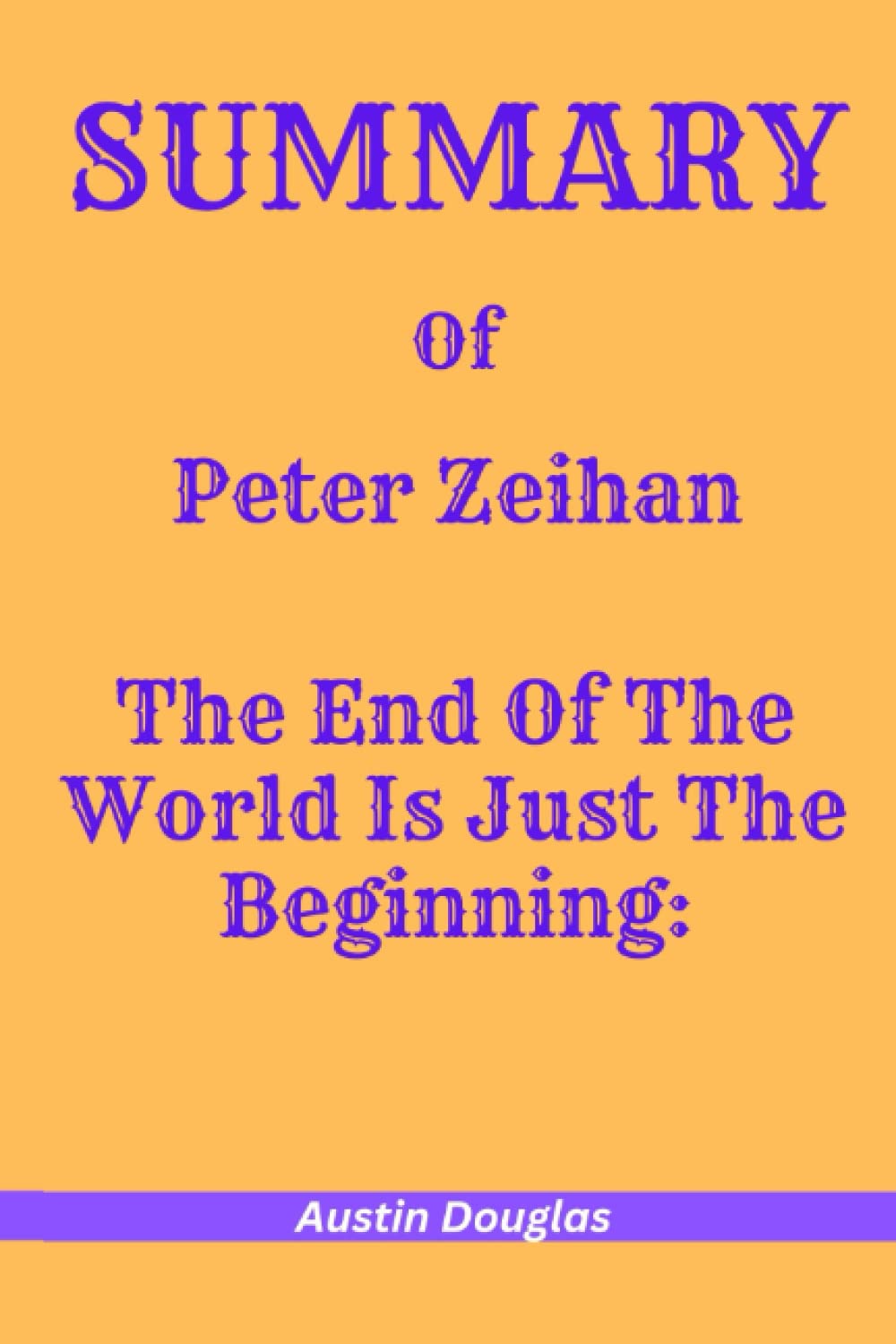 SUMMARY of The End Of The World Is Just The Beginning: Mapping the ...