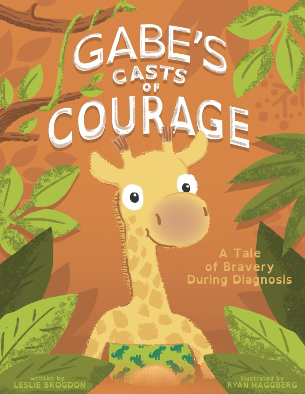 Gabe's Casts Of Courage: A Tale Of Bravery During Diagnosis (Little ...