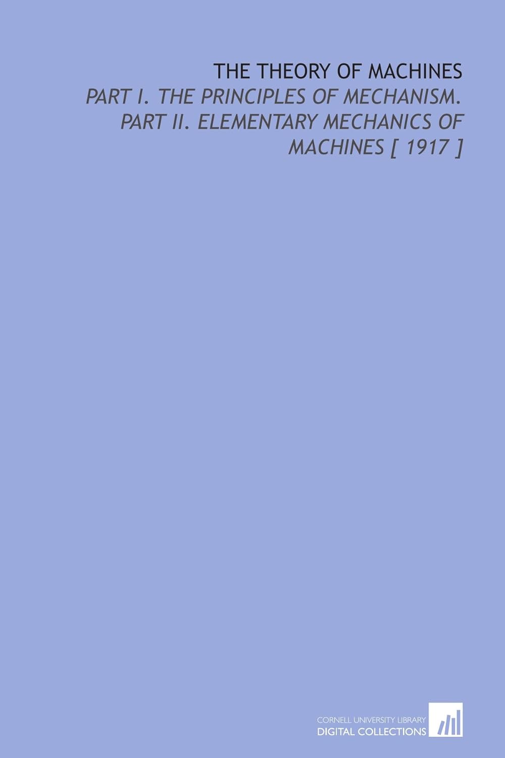 Amazon.com: The Theory of Machines: Part I. The Principles of Mechanism ...