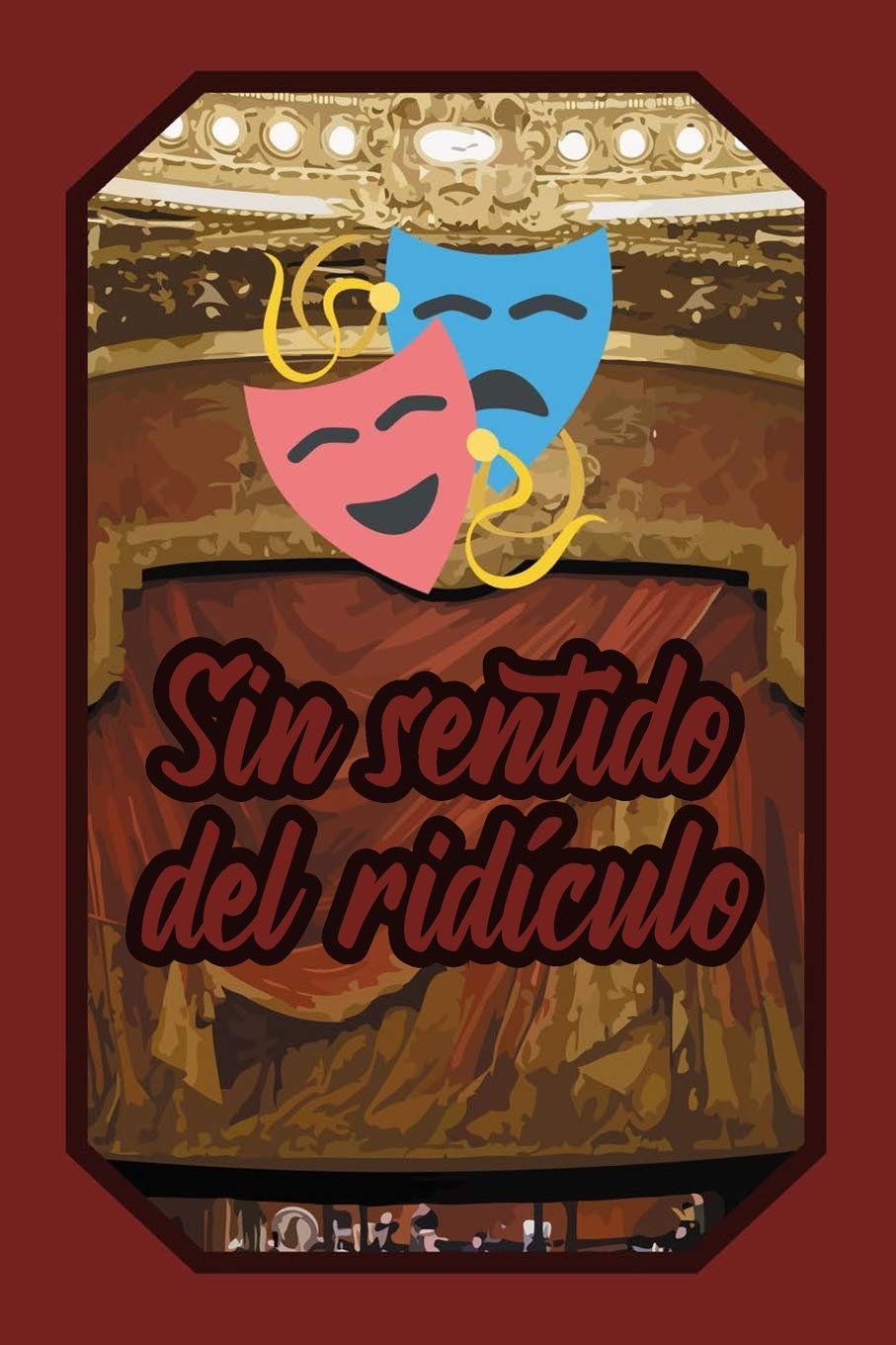Buy Sin sentido del ridículo: Cuaderno Amantes Teatro para Actores ...