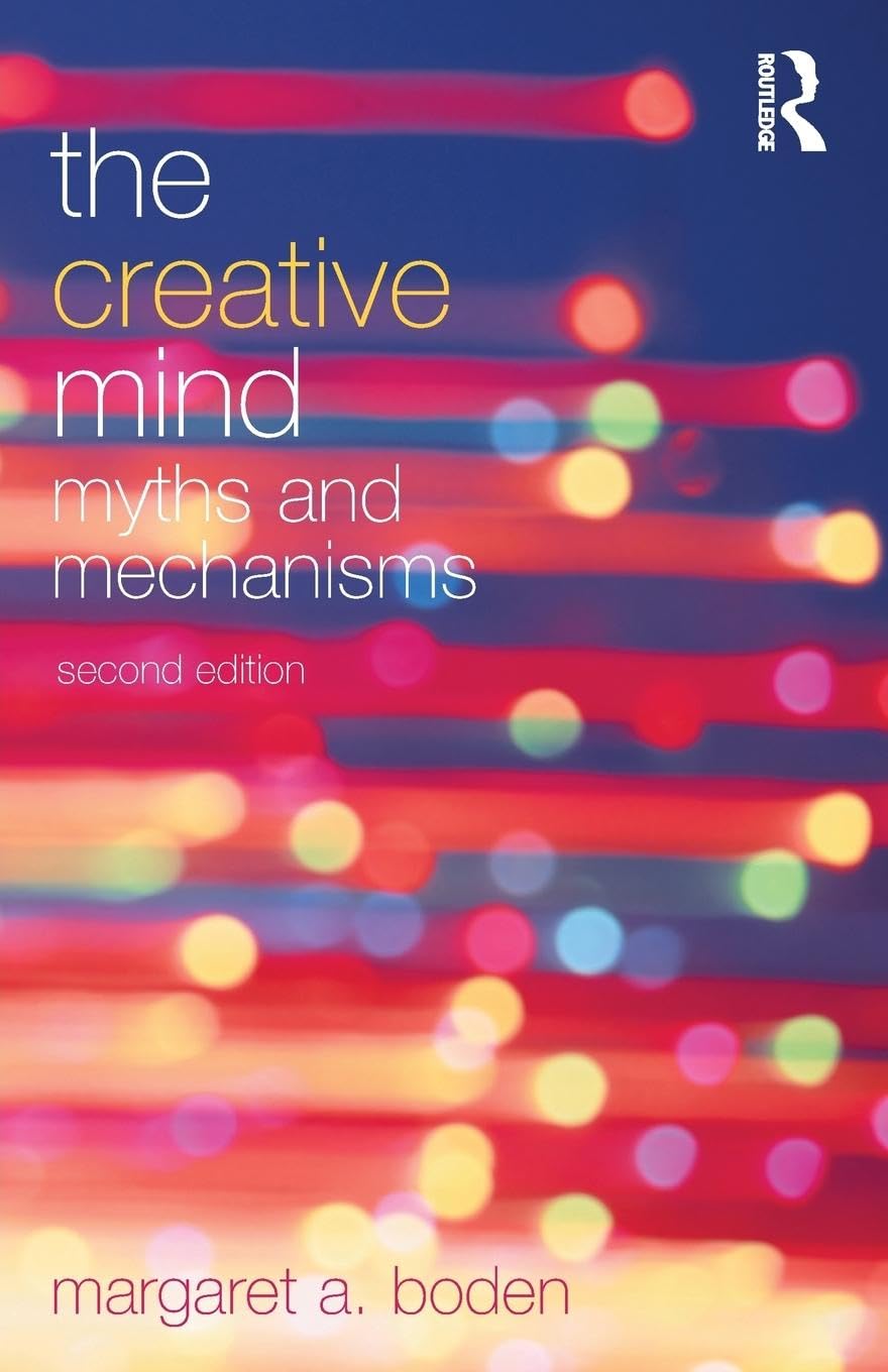 The Creative Mind: Myths and Mechanisms: Boden, Margaret A. A ...