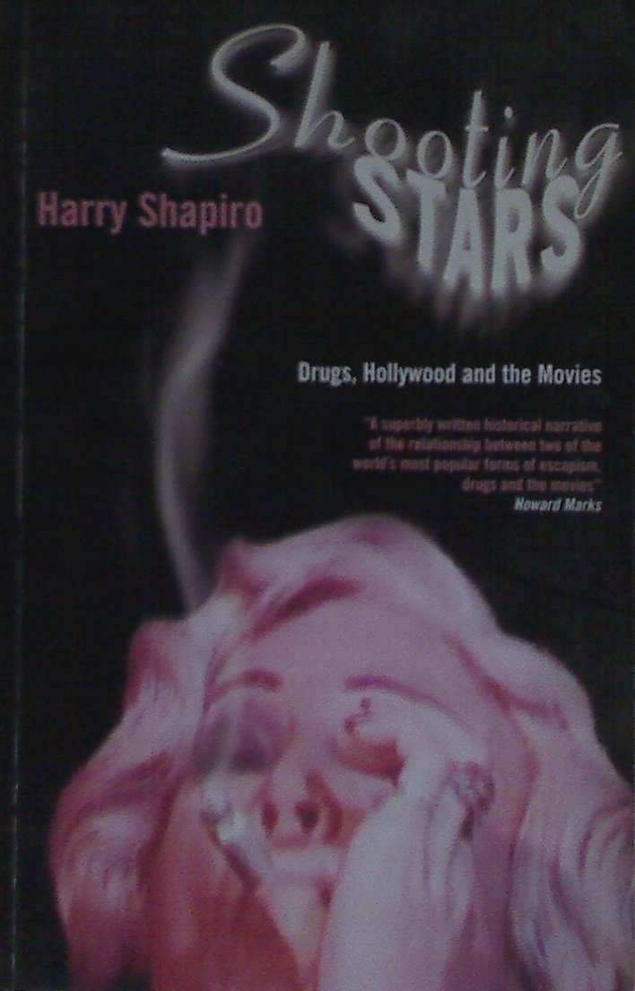 Shooting Stars: Drugs, Hollywood and the Movies: Shapiro, Harry ...