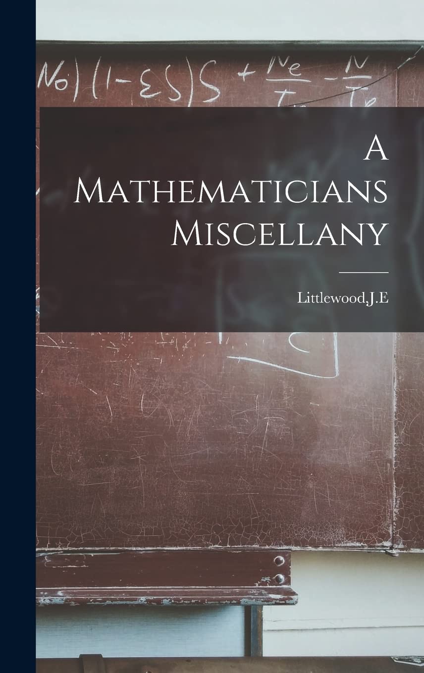 A Mathematicians Miscellany: Littlewood, Je: 9781015396142: Amazon.com ...