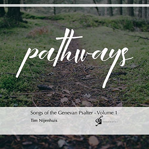 Amazon.com: Pathways: Songs of the Genevan Psalter, Vol. 1 : Tim ...