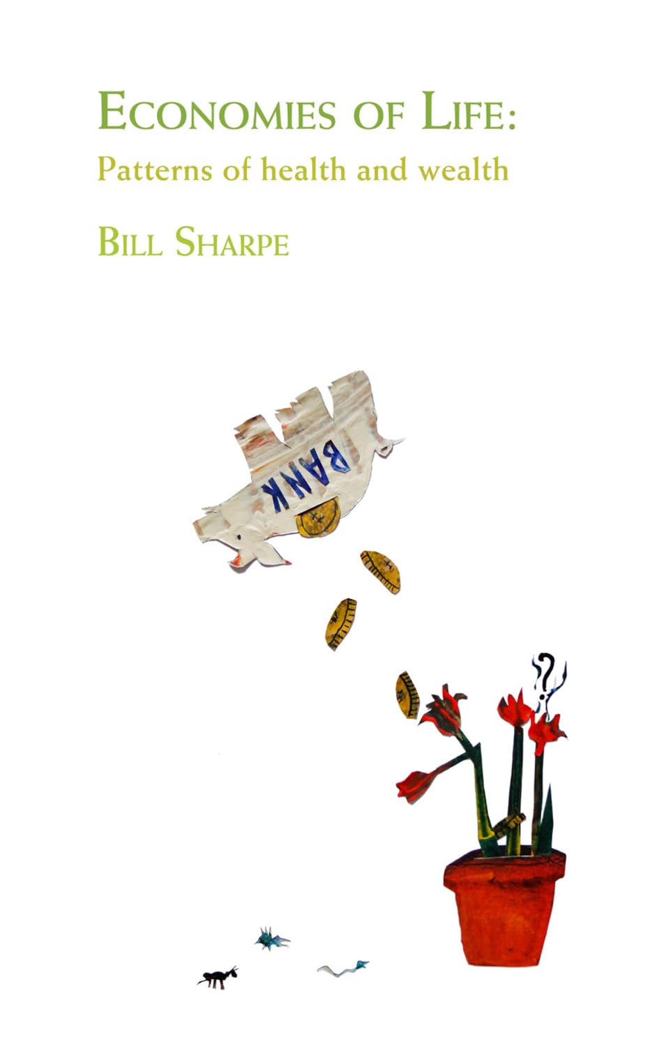 Economies of Life: Patterns of Health and Wealth: Sharpe, Bill ...