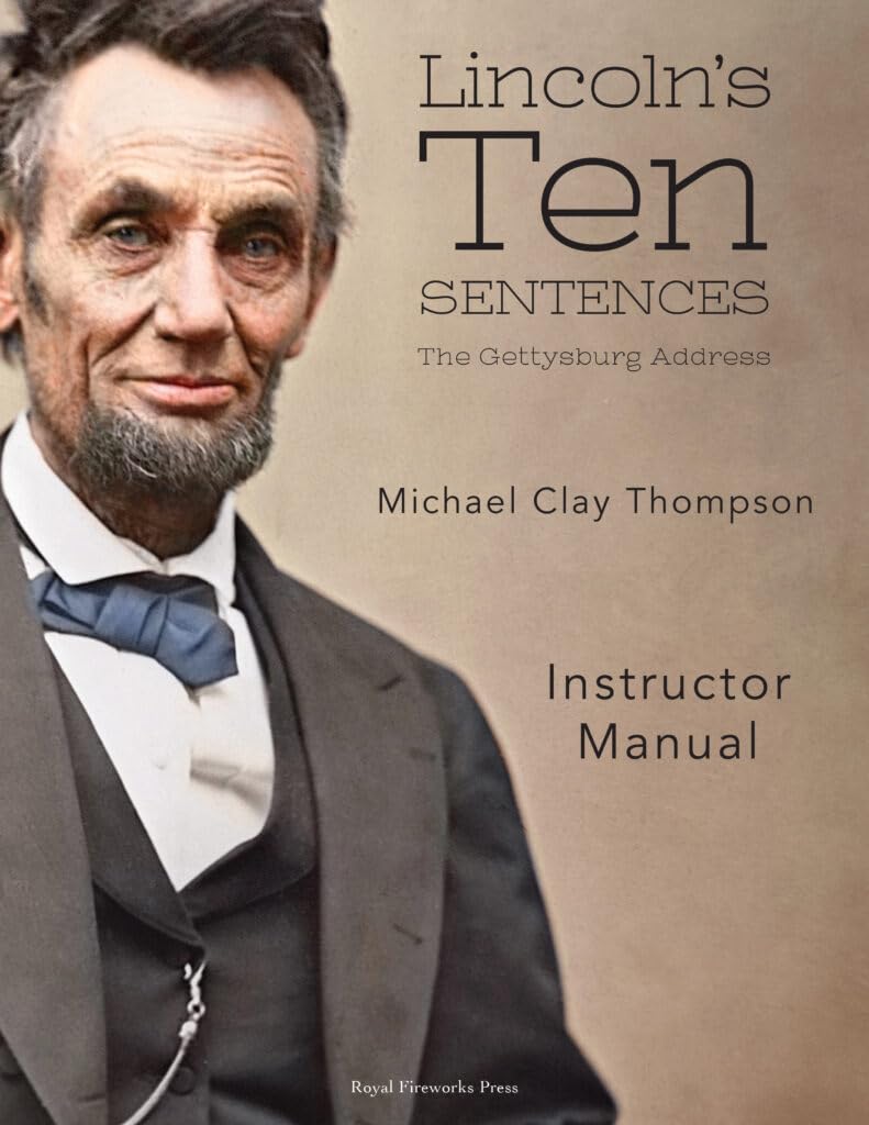 Lincoln’s Ten Sentences: The Gettysburg Address: Instructor Manual ...