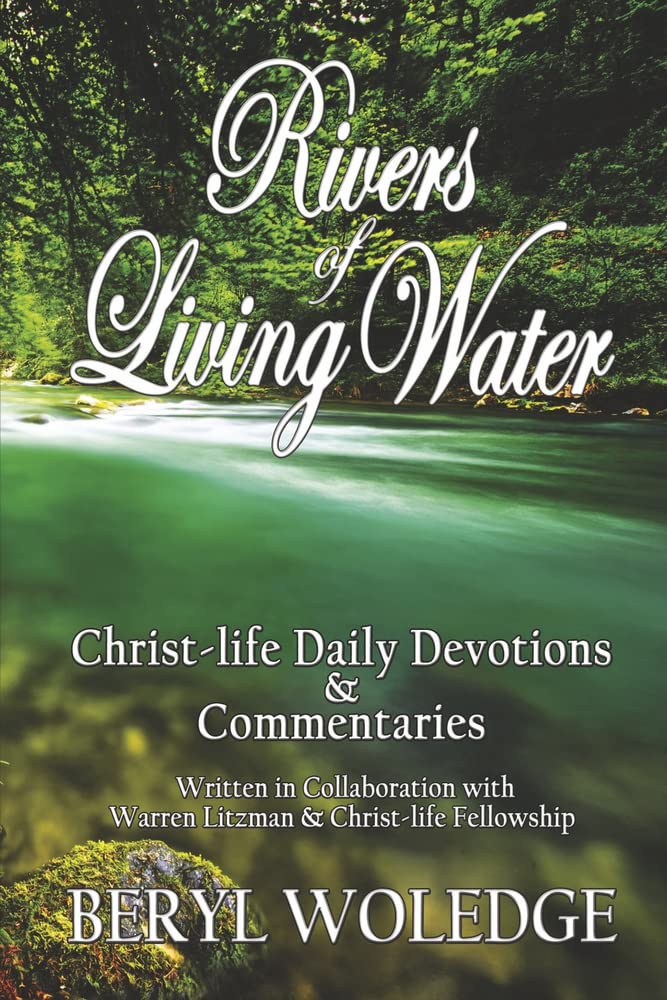 Rivers of Living Water: Christ-life Daily Devotions & Commentaries ...
