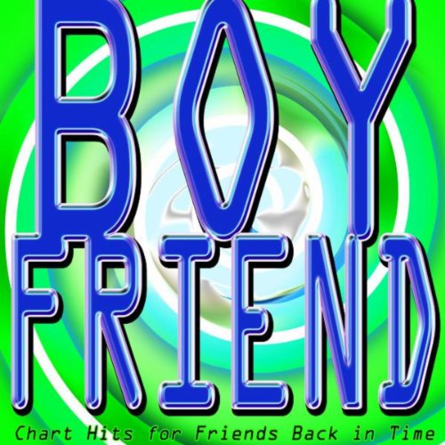 Play Boyfriend (Chart Hits for Friends Back in Time) by VARIOUS ARTISTS ...