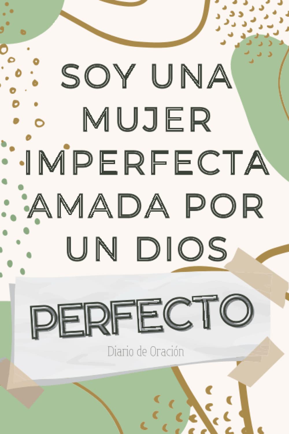 Soy Una Mujer Imperfecta Amada Por Un Dios Perfecto Diario De Oración ...