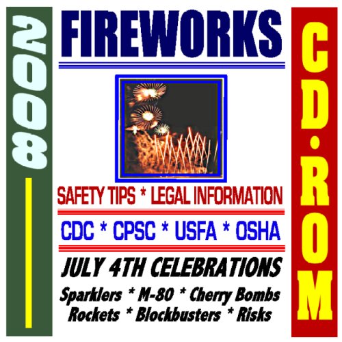 2008 Fireworks - Safety Tips, Legal Information, Information from the ...