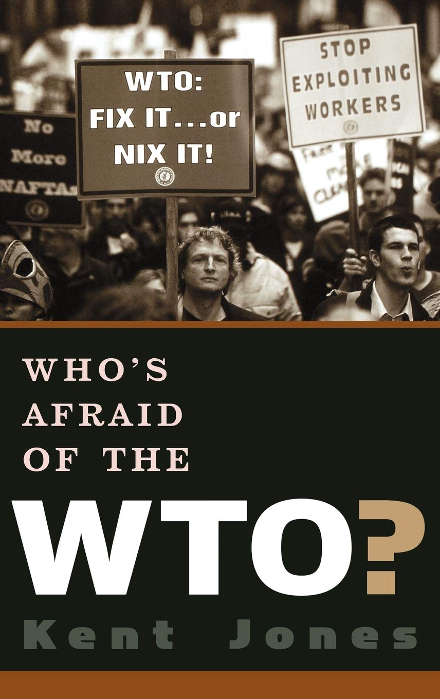 Amazon.com: Who's Afraid of the WTO?: 9780195166163: Jones, Kent: Books