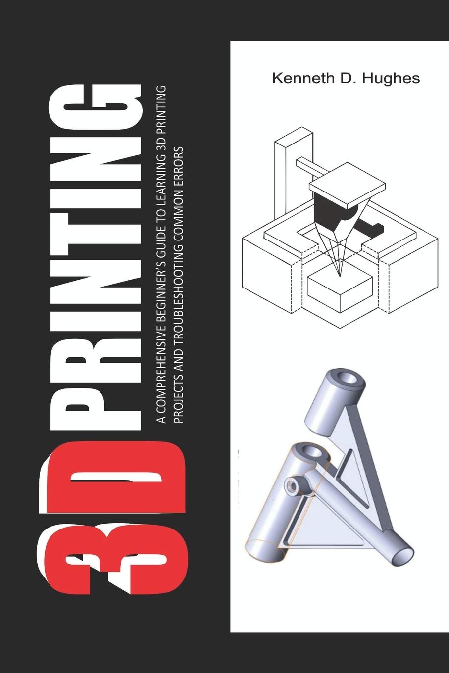 3d Printing A Comprehensive Beginners Guide To Learning 3d Printing ...