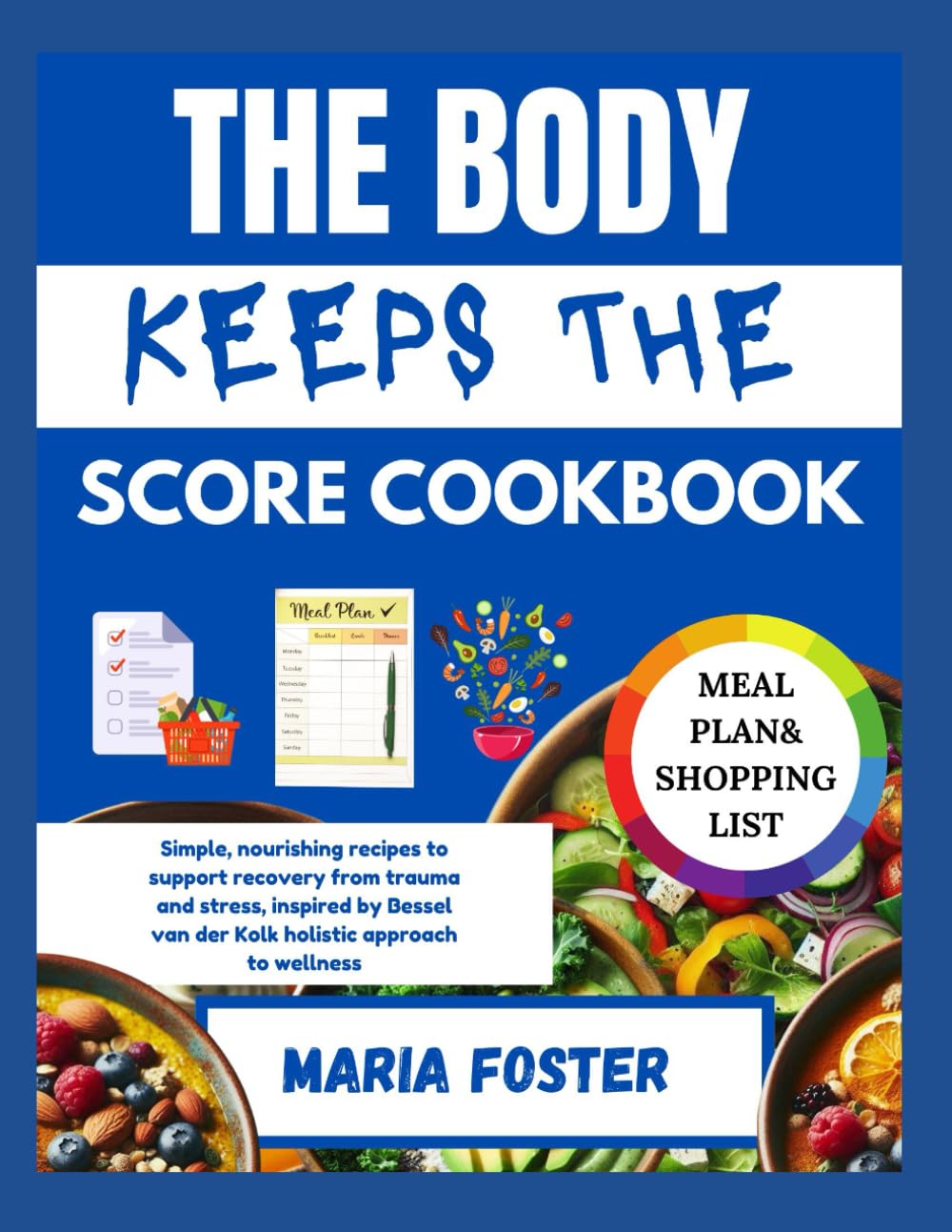 THE BODY KEEPS THE SCORE COOKBOOK: Simple, nourishing recipes to support recovery from trauma ...