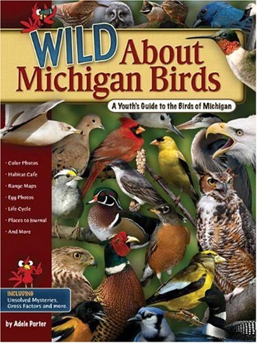 Wild About Michigan Birds: A Youth's Guide to the Birds of Michigan ...
