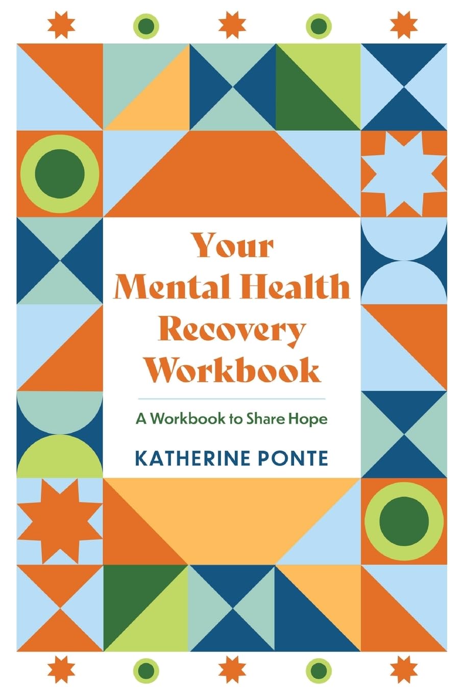 Your Mental Health Recovery Workbook: A Workbook to Share Hope: Ponte ...