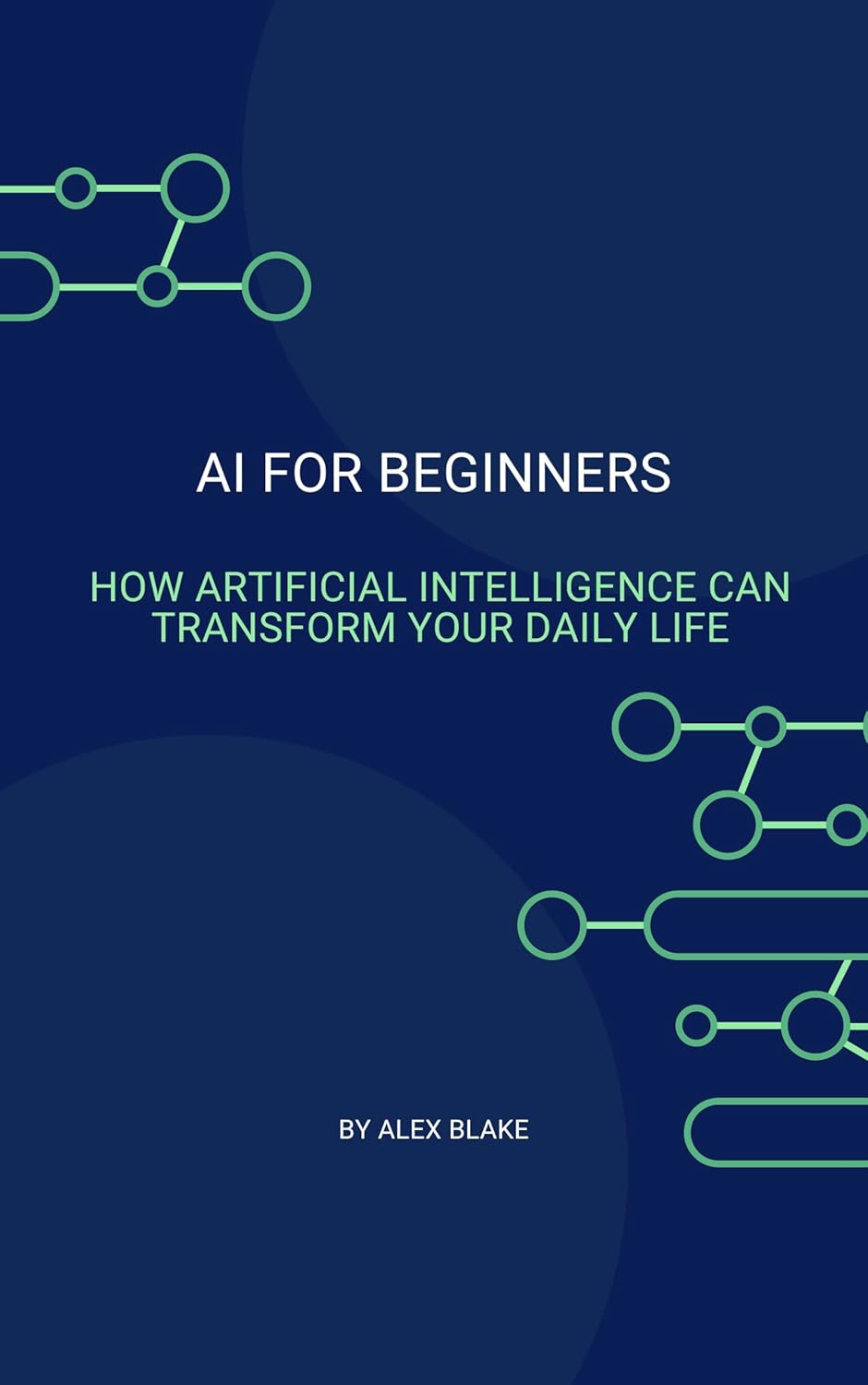 AI For Beginners: How Artificial Intelligence Can Transform Your Daily ...