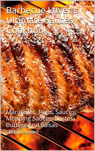 Barbecue Lover's Ultimate Sauces Cookbook: Marinades, Rubs, Sauces ...