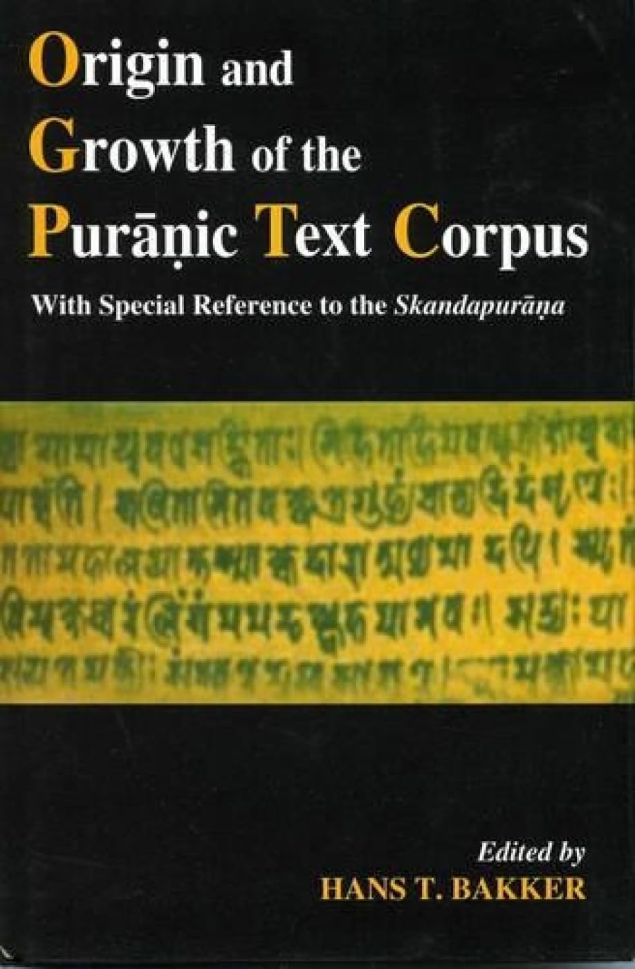 Origin and Growth of the Puranic Text Corpus: With Special Reference to ...