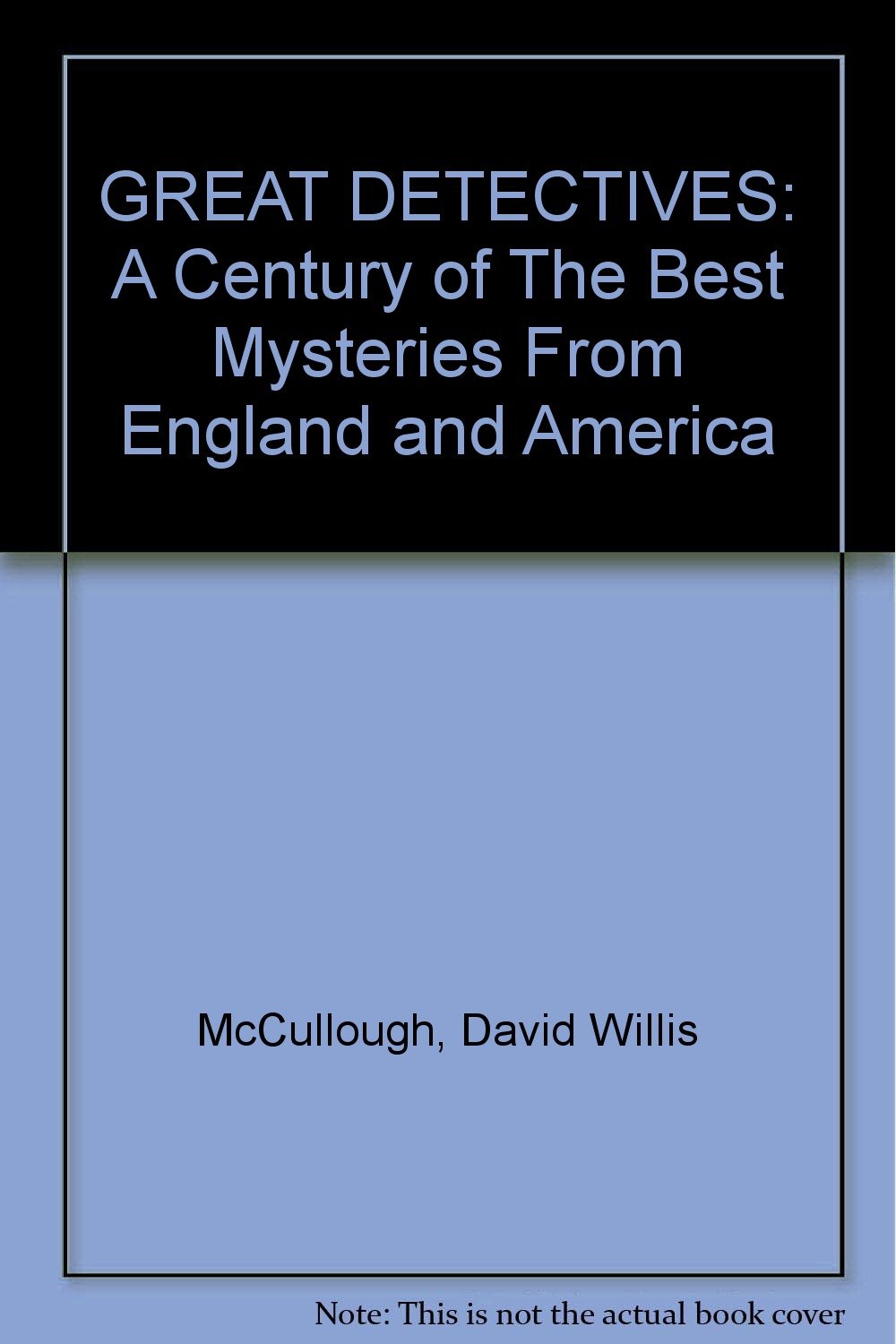 GREAT DETECTIVES: A Century of The Best Mysteries From England and ...