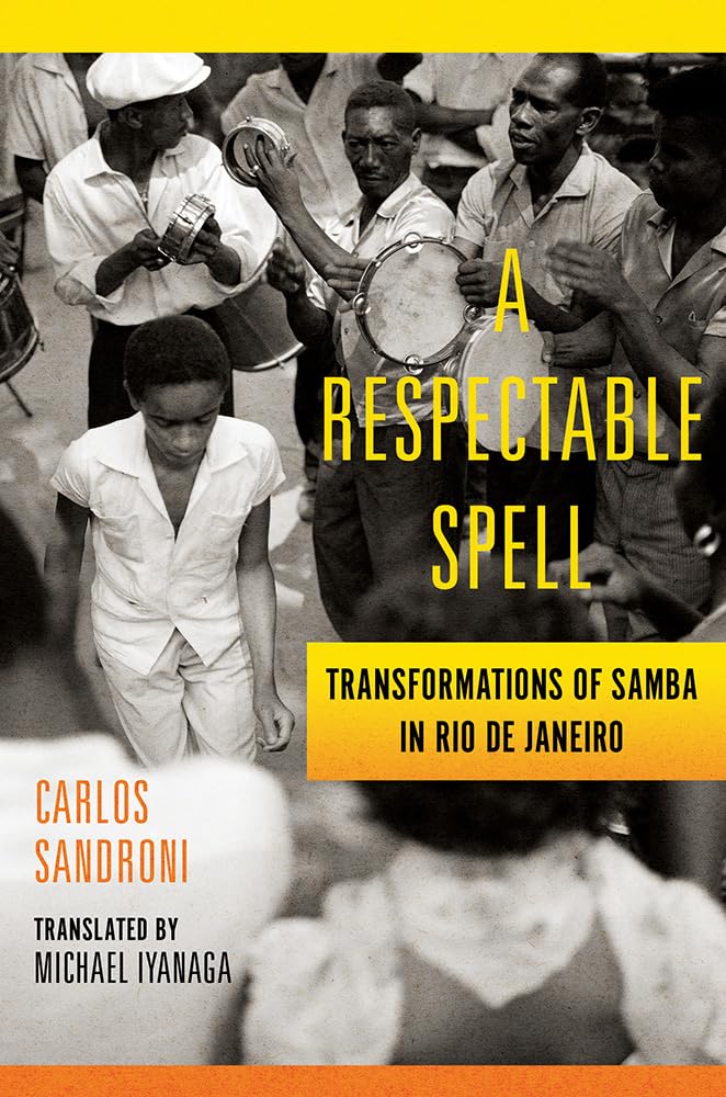Amazon.com: A Respectable Spell: Transformations of Samba in Rio de ...