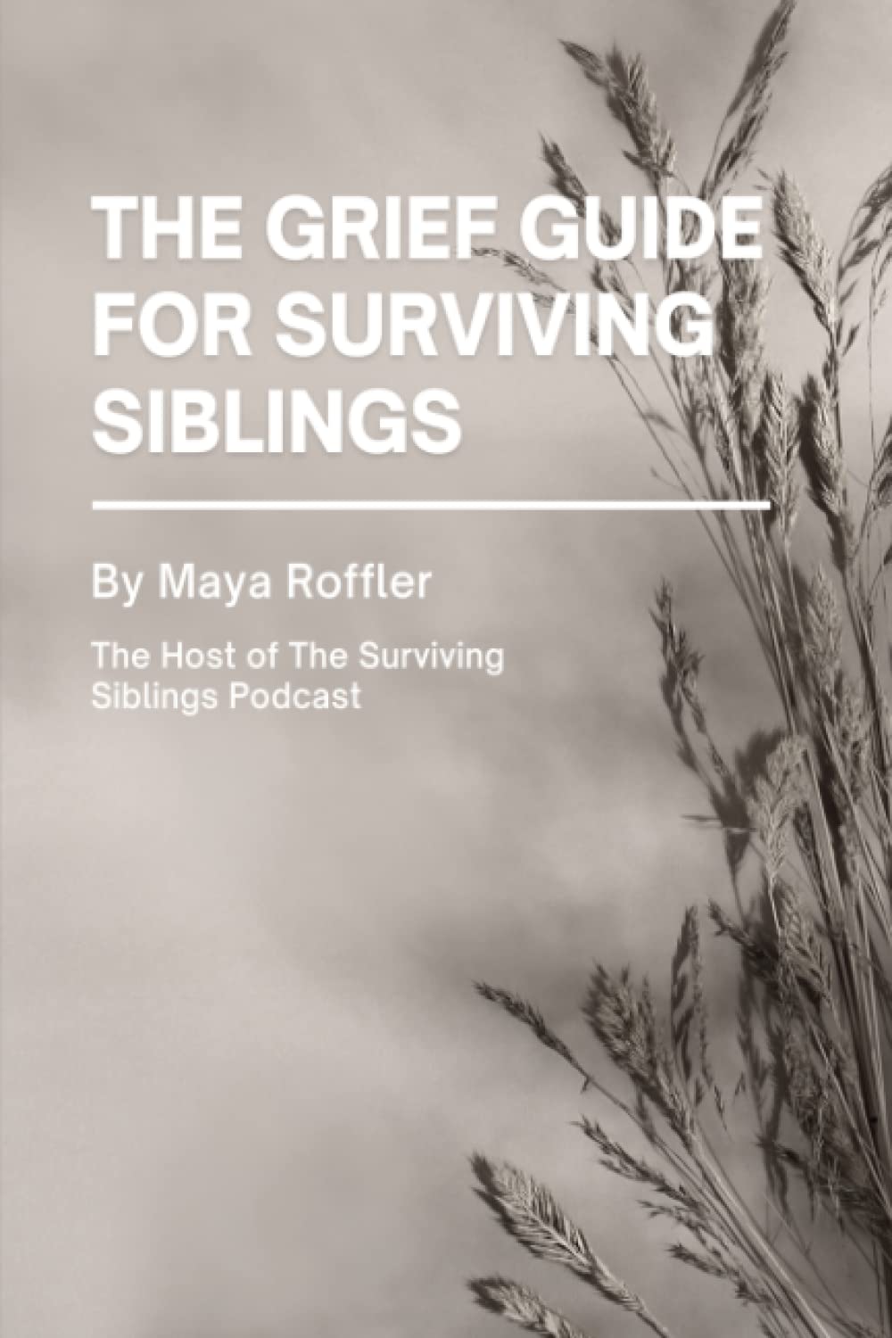 The Grief Guide for Surviving Siblings: Roffler, Maya: Amazon.com: Books