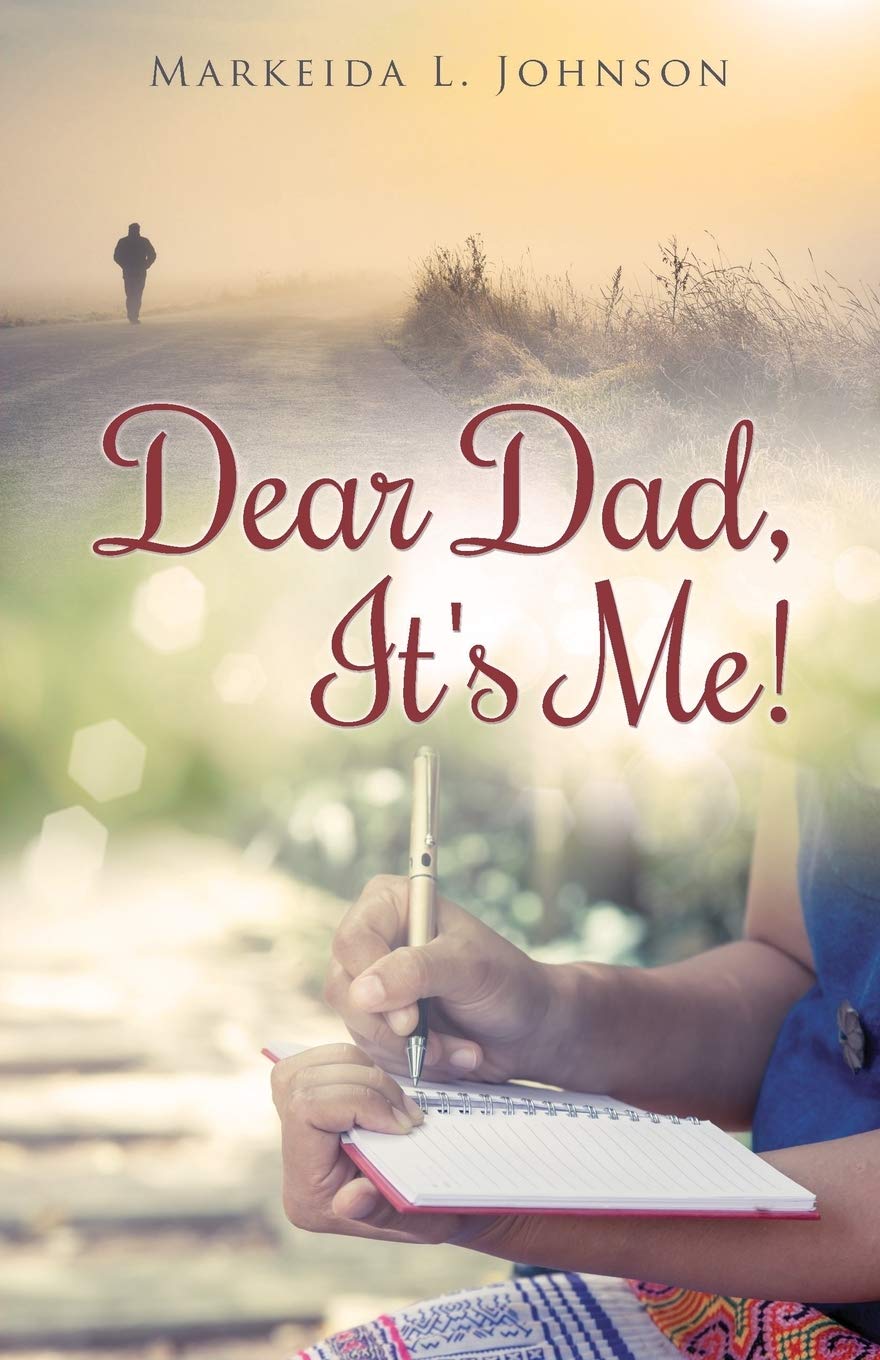 Dear Dad, It's Me!: Johnson, Markeida L: 9781498467117: Amazon.com: Books