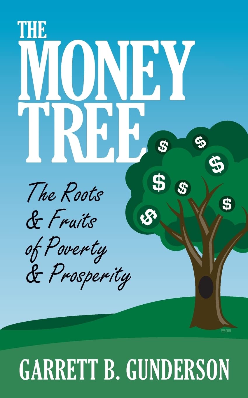 The Money Tree: The Roots & Fruits... by Gunderson, Garrett B.