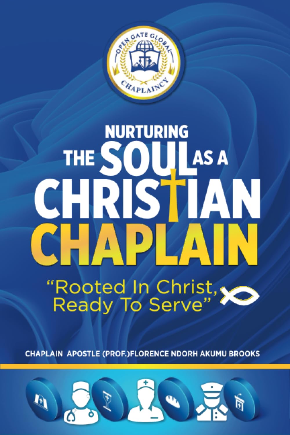 NURTURING THE SOUL AS A CHRISTIAN CHAPLAIN: ROOTED IN CHRIST READY TO ...