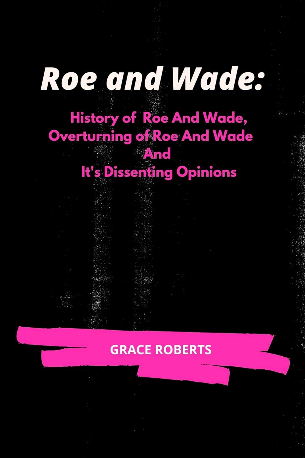 Amazon.com: Roe and Wade: History of Roe and Wade, Overturning of Roe ...