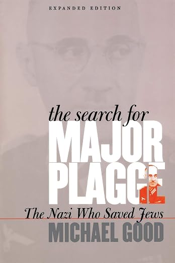 The Search for Major Plagge: The Nazi Who Saved Jews, Expanded Edition ...