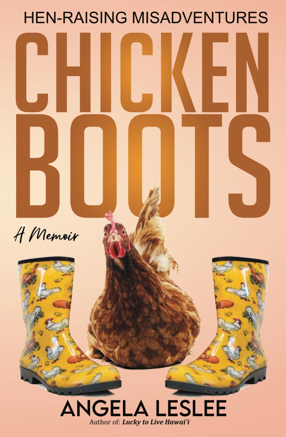 Chicken Boots: Hen-Raising Misadventures (Memoir series): Leslee ...
