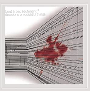 Decisions on Doubtful Things: Beet & Bad Lieutenant: Amazon.in: Music}
