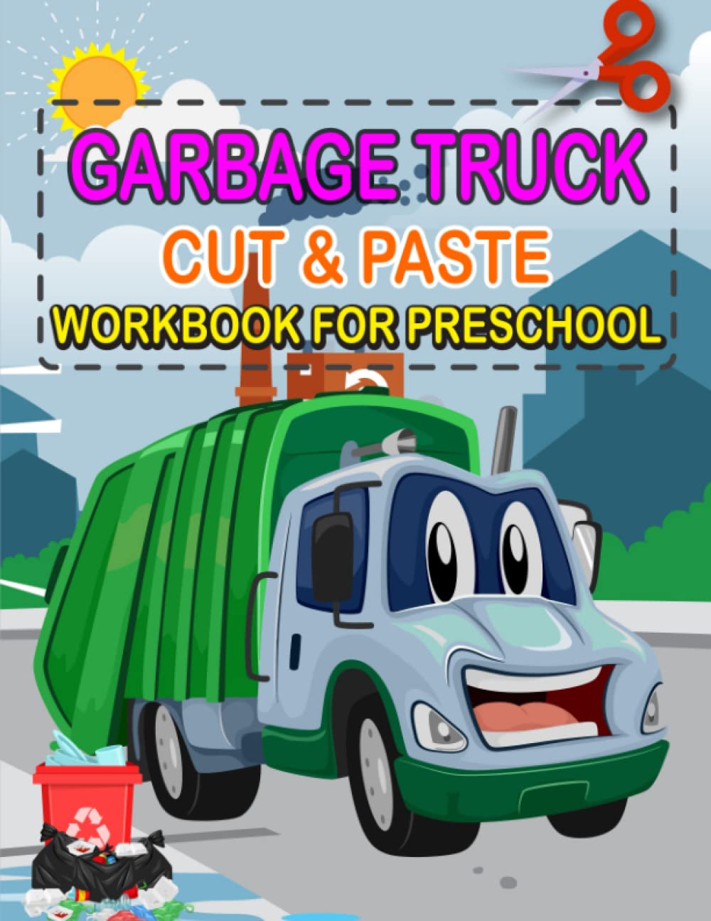 Garbage Truck Cut and Paste Workbook for Preschool: Garbage Truck ...
