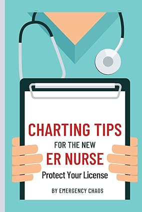 Charting Tips for the New ER Nurse: Emergency Nurse Charting and ...