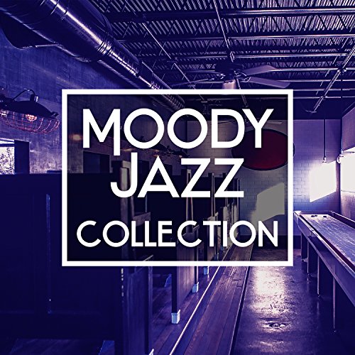 Moody Jazz Collection – Amazing Relaxing Jazz, Smooth and Cool Jazz ...