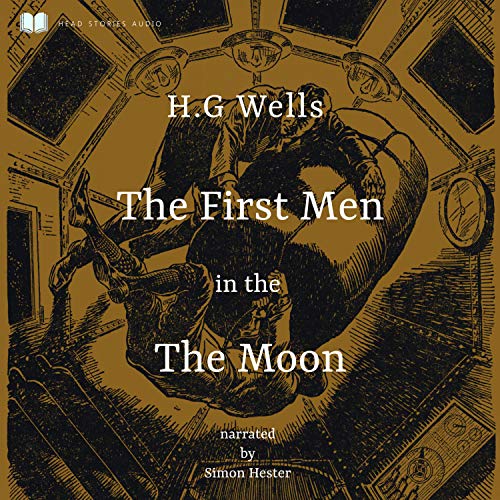 The First Men in the Moon (Audio Download): Simon Hester, H. G. Wells ...
