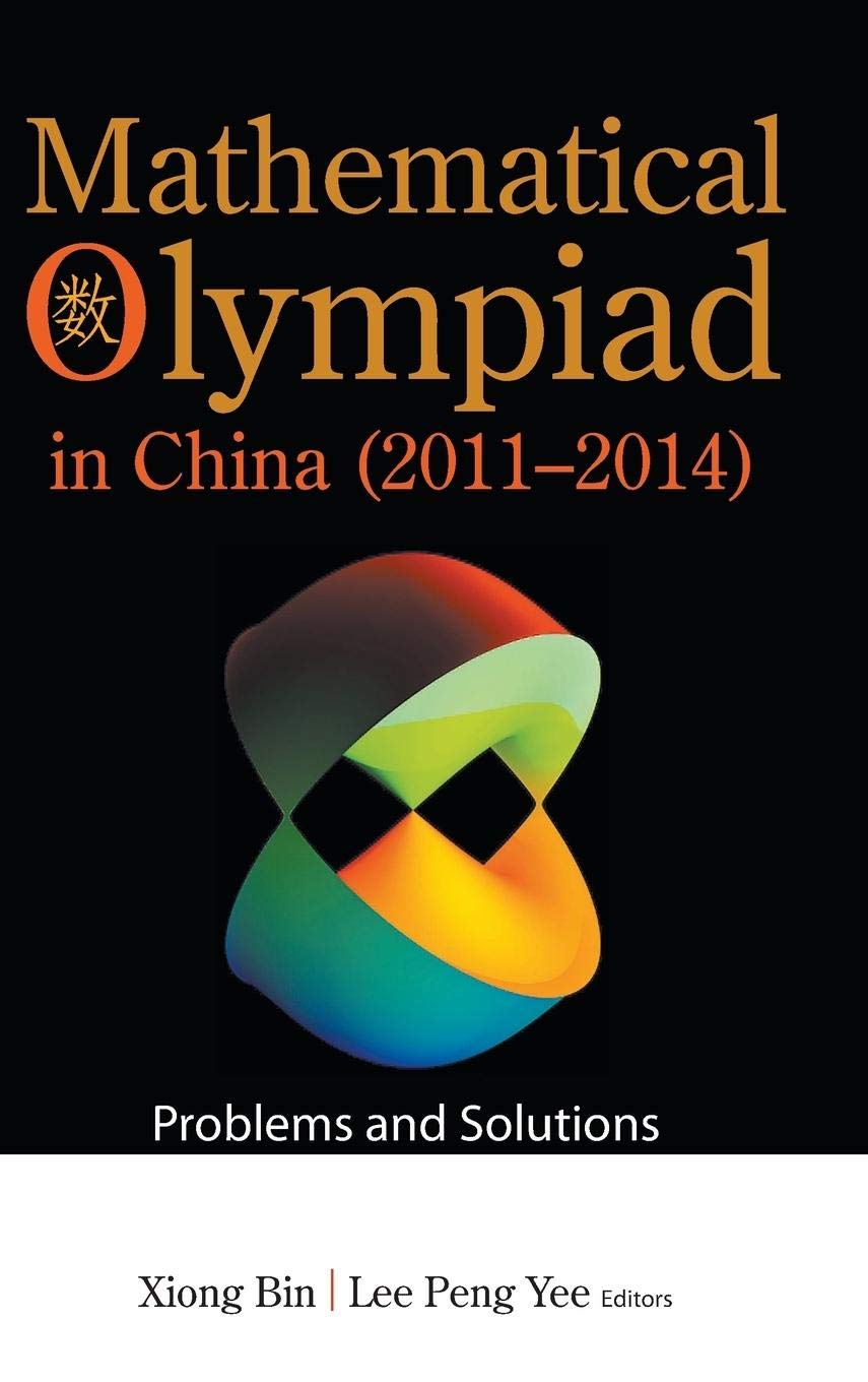 Amazon.com: MATHEMATICAL OLYMPIAD IN CHINA (2011-2014): PROBLEMS AND ...