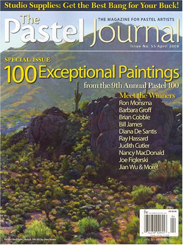Pastel Journal, April 2008 Issue: Editors of PASTEL JOURNAL Magazine ...