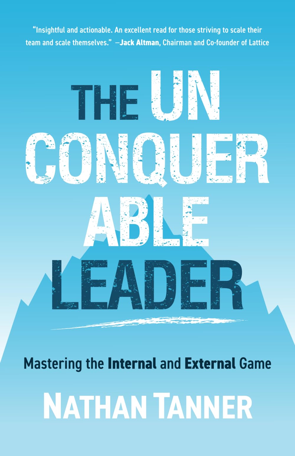 The Unconquerable Leader: Mastering the Internal and External Game ...