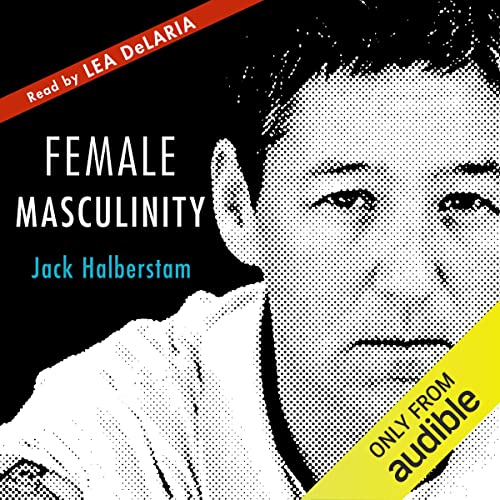 Female Masculinity (Audio Download): Jack Halberstam, Lea DeLaria ...