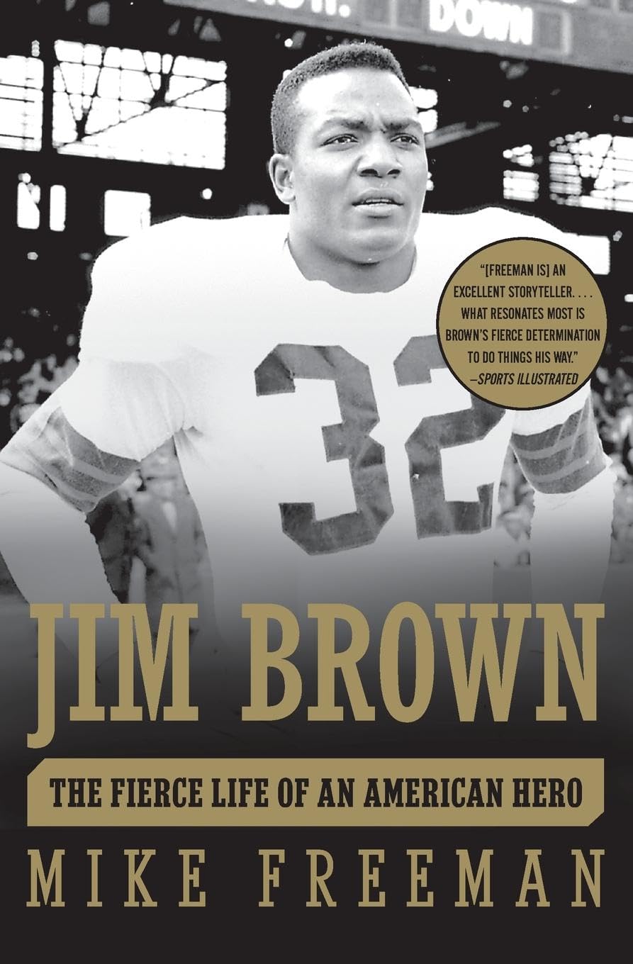 Jim Brown: The Fierce Life of an American Hero: Freeman, Mike ...