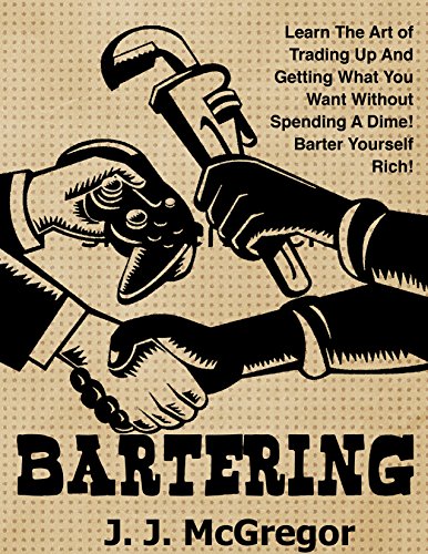 Amazon.com: Bartering: Learn The Art of Trading Up And Getting What You ...