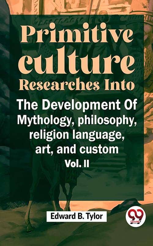 "Primitive Culture Researches Into The Development Of Mythology ...