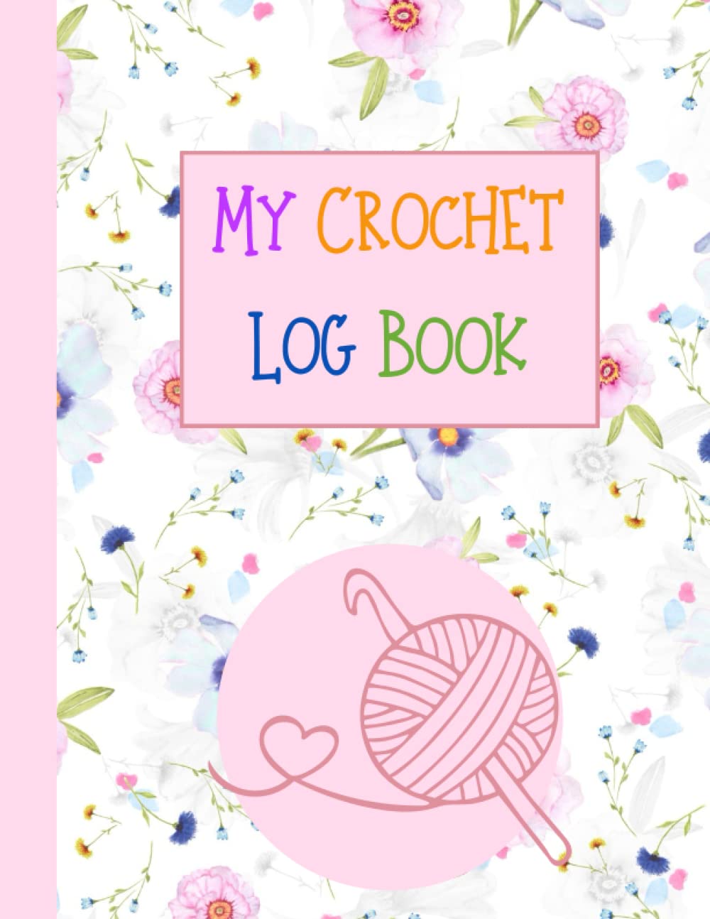 My Crochet Log Book: A Crochet Journal And Project Planner | To Keep ...