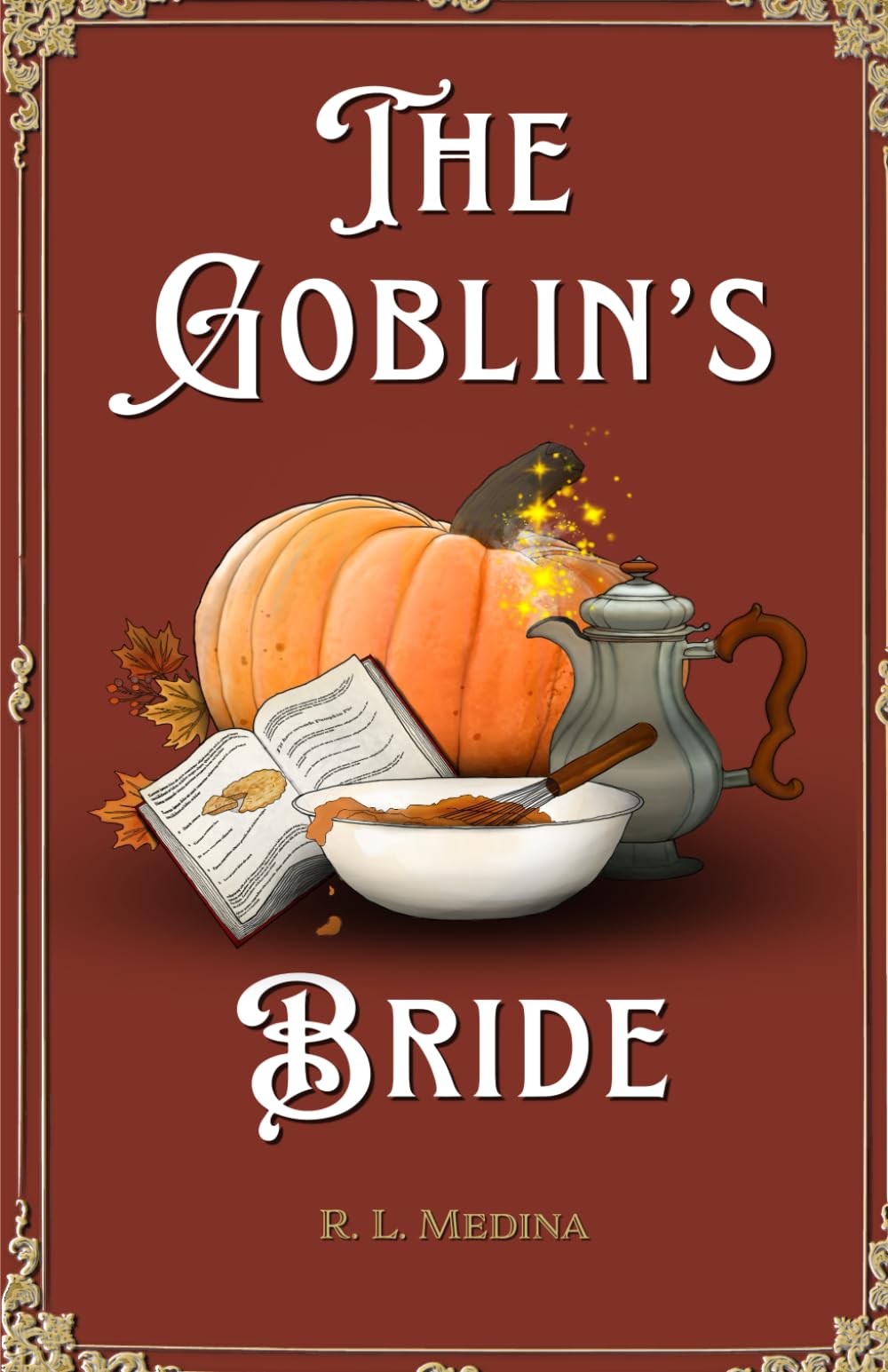 The Goblin’s Bride: A Cozy Fantasy Romance (Silveri Sisters): Medina, R ...