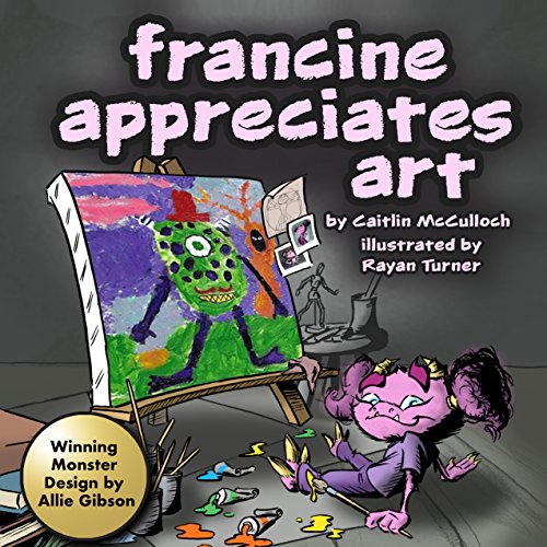 Francine Appreciates Art (Francine the Monster Book 3) - Kindle edition ...