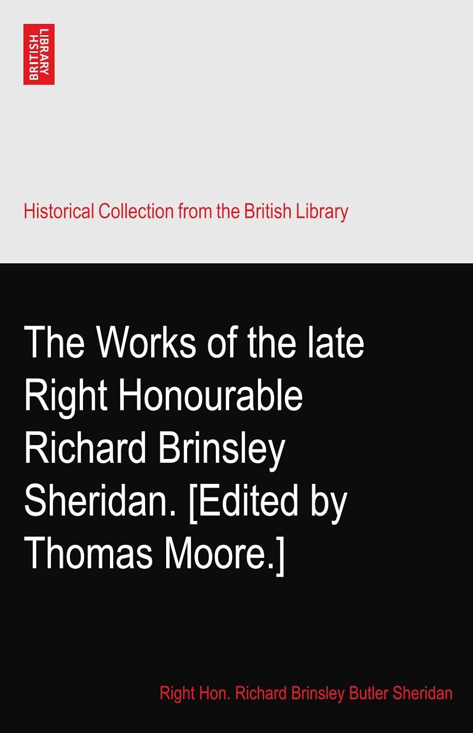The Works of the late Right Honourable Richard Brinsley Sheridan ...