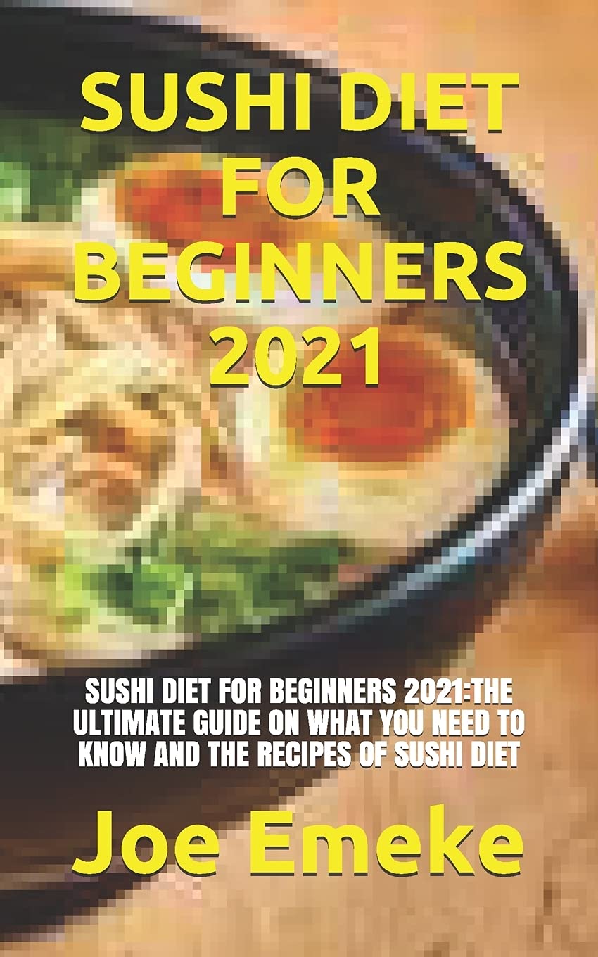 Buy Sushi Diet for Beginners 2021: Sushi Diet for Beginners 2021: The ...